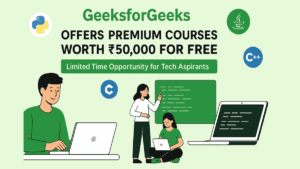 GeeksforGeeks Offers Premium Courses Worth ₹50,000 for FREE - Limited ...