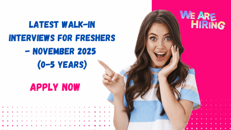 Latest Walk-in Interviews for Freshers – November 2025 - Freshershunt